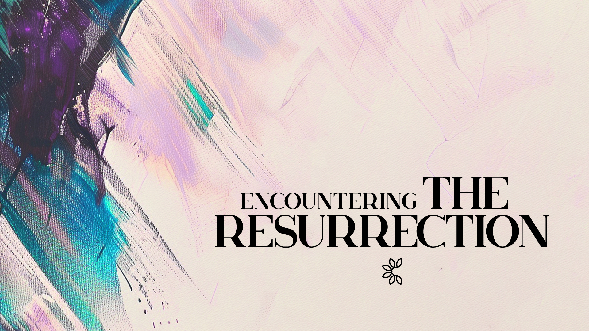Encountering the Resurrection - Covenant Church